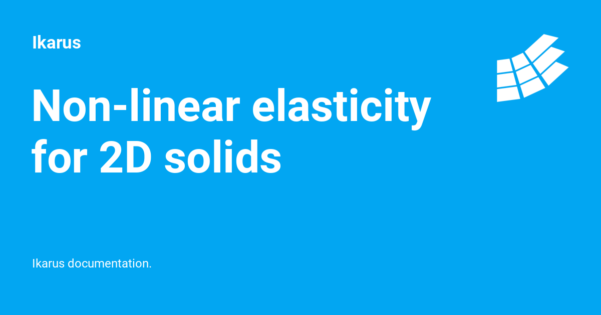 Non-linear elasticity for 2D solids - Ikarus