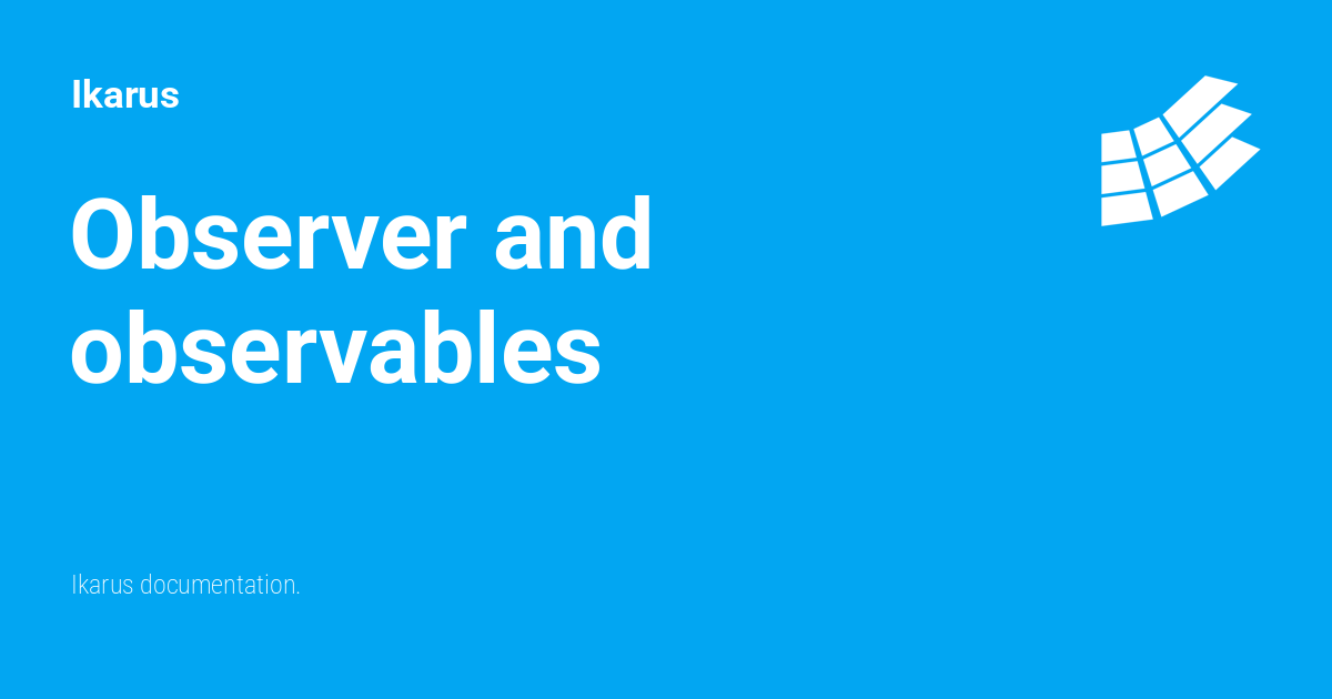 Observer and observables - Ikarus